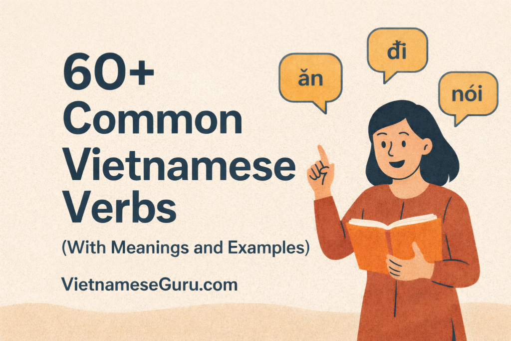 60+ Most Common Vietnamese Verbs (With Meanings & Examples ...